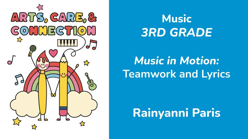 Music in Motion: Teamwork and Lyrics with Rainyanni Paris | 3rd Grade ...