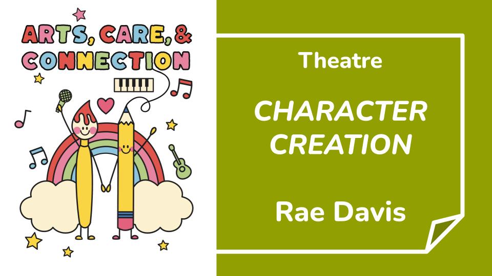 Character Creation with Rae Davis | 5th Grade | Arts, Care & Connection ...