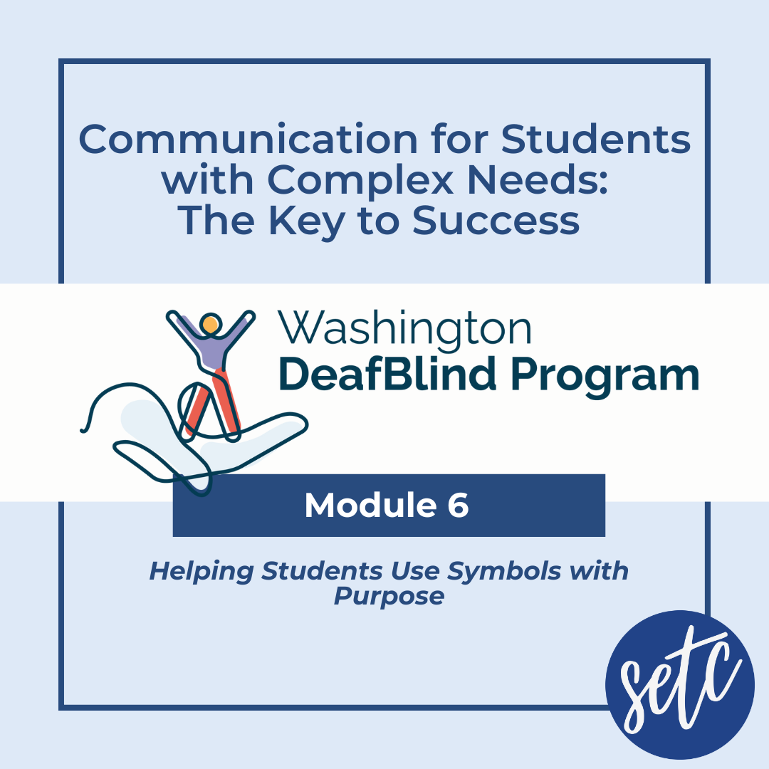 Communication for Students with Complex Needs: The Key to Success! Module 6 - Developing ...