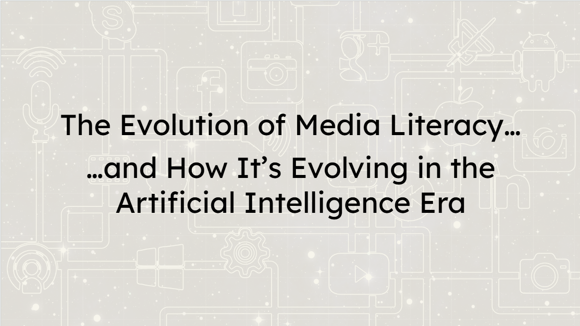 The Evolution of Media Literacy...and How It's Evolving in the AI Era | OER Commons