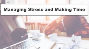 Managing Stress and Making Time | OER Commons