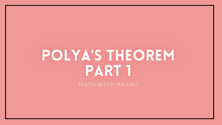 Polya's Theorem | OER Commons